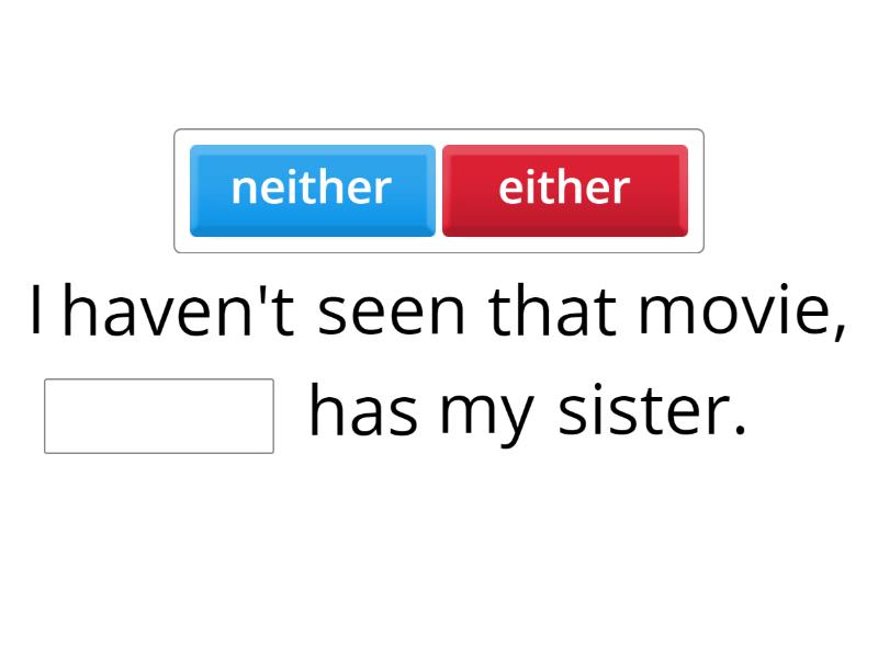 Neither, either, so and too - Completar la frase