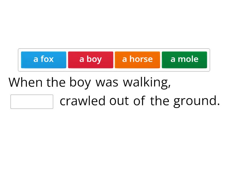 The boy, the mole, the fox, the horse - Complete the sentence