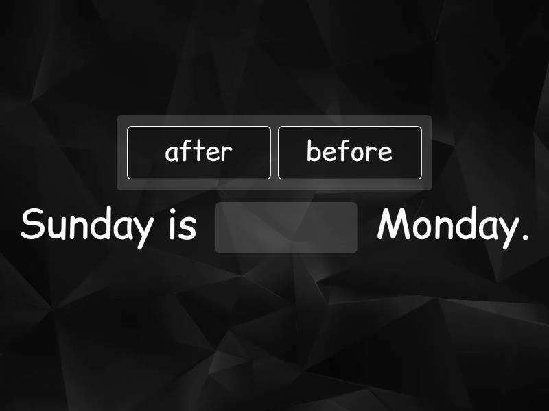 Before and After Weekdays - Completa la oración