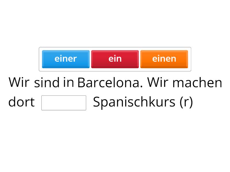 Akkusativ oder Dativ ? - Complete the sentence