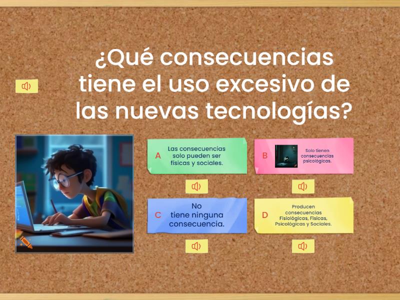 ¿QUE PROBLEMAS CAUSA EL USO EXCESIVO DE LAS NUEVAS TECNOLOGIAS? - Quiz