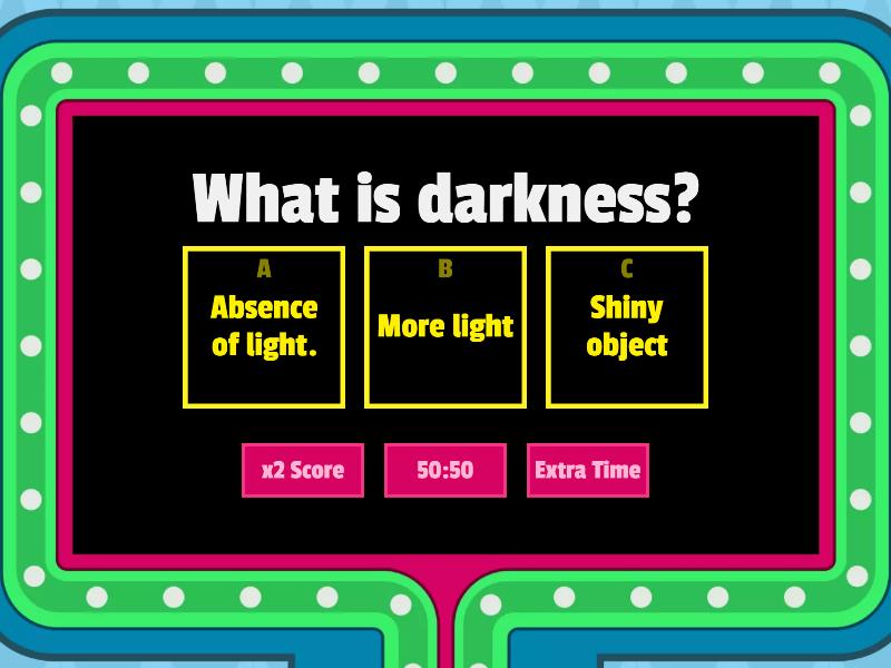 Darkness and the light sources. - Gameshow quiz