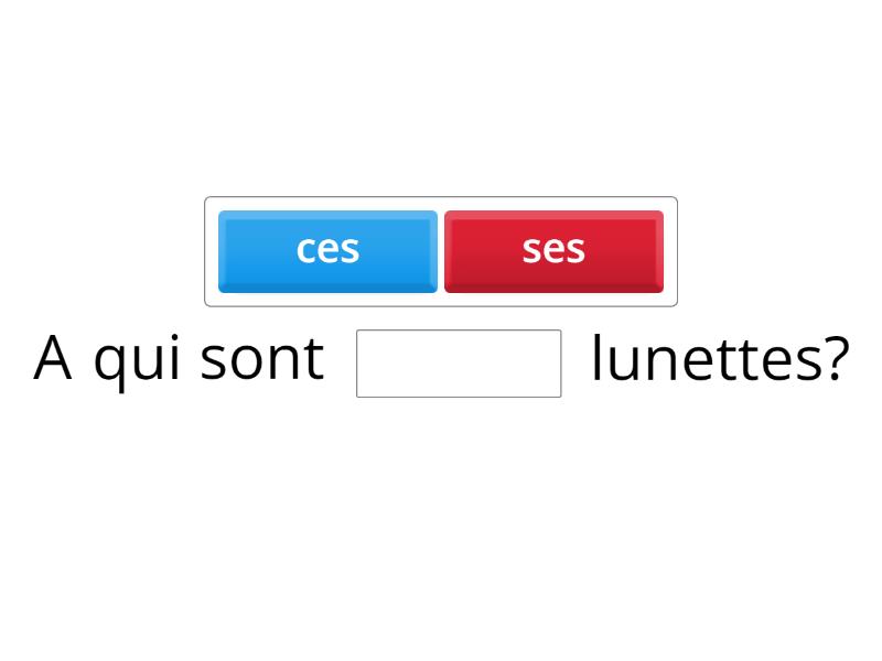 Ces ou ses? - Complete the sentence