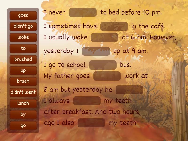 Daily routine|Present Simple + Past Simple - Complete the sentence