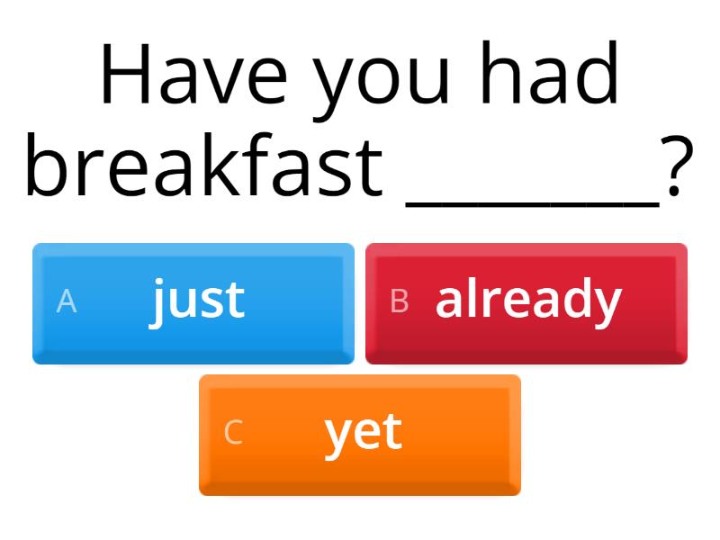 Just, already, yet - Quiz