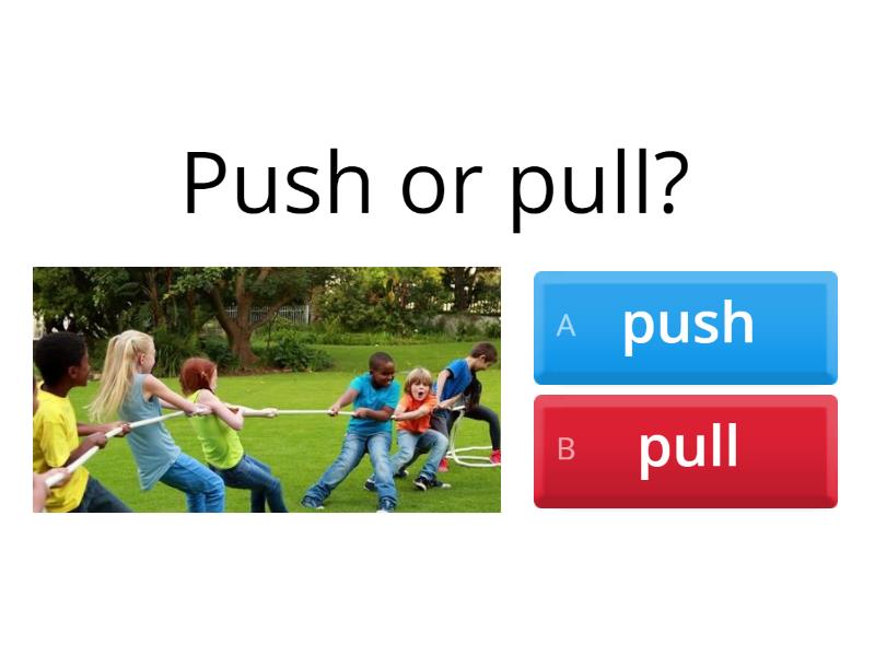 Push and pull - Quiz