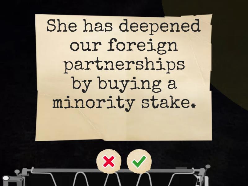 We have deepened our foreign partnerships by buying a minority stake ...