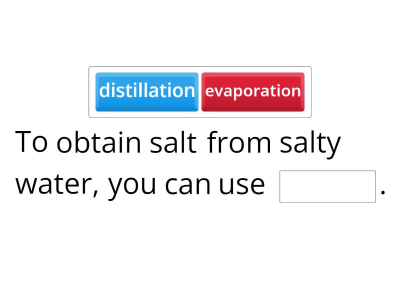 SCS_F1_ Evaporation and distillation _ Salt / Water - Complete the sentence