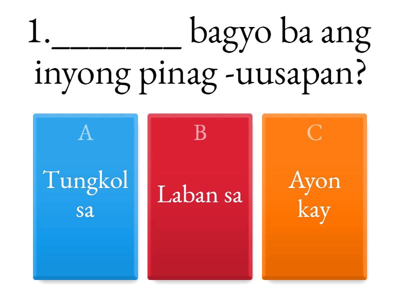 Panuto: Piliin ang wastong pang-ukol upang mabuo ang pangungusap. - Quiz Panuto: Piliin ang wastong pang-ukol upang mabuo ang pangungusap. - Quiz
