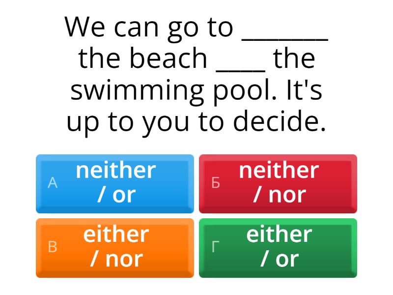 19 Neither ...nor/ either...or / both/ either/ neither - Quiz