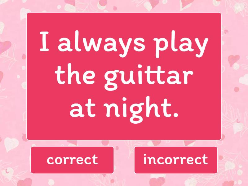 simple present correct or not - True or false