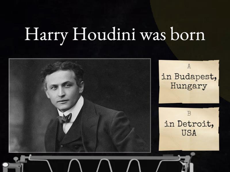 Harry Houdini test - Quiz