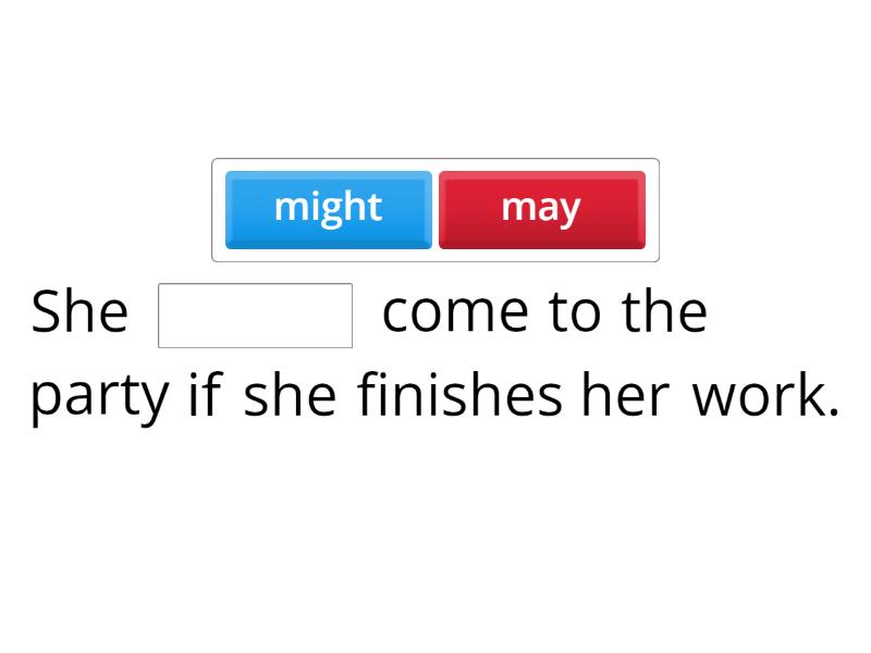 May and might - Complete the sentence