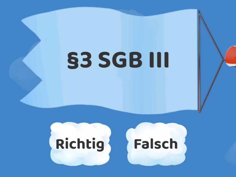 allgemeine Fördervoraussetzungen SGB III - True or false