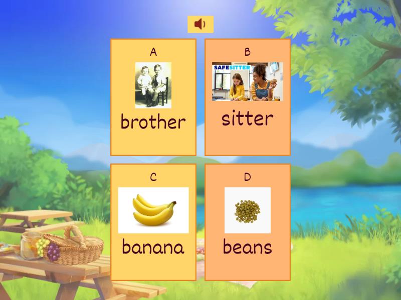 Brother - sitter - banana - beans - Quiz