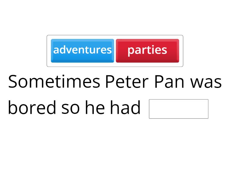 Peter pan - Complete the sentence