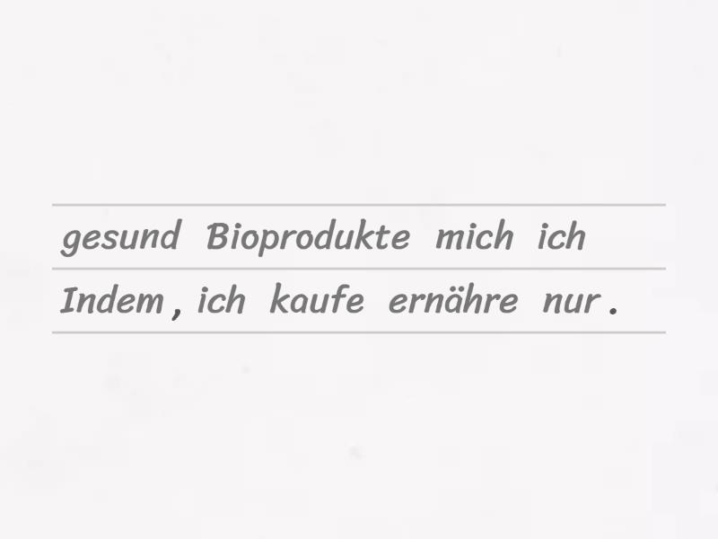 indem und dadurch dass (Vorsicht! Setzen Sie die Konnektoren an den ...