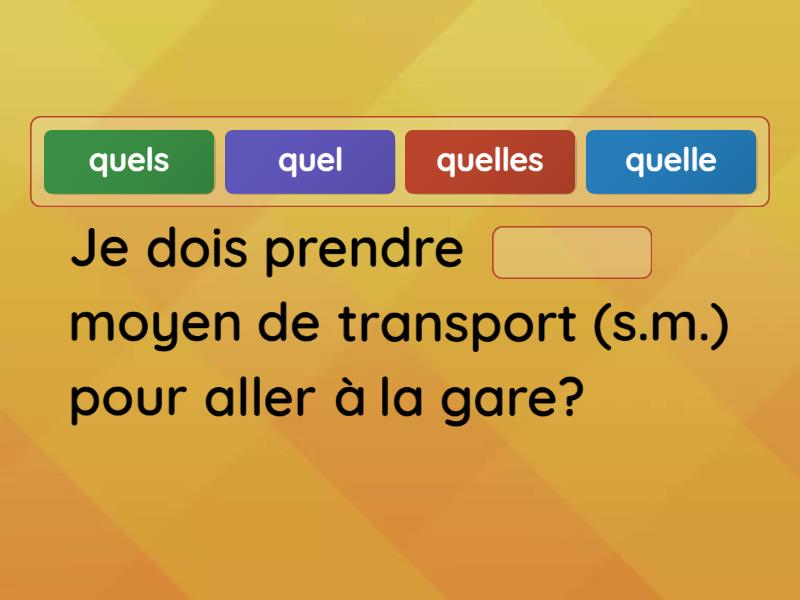 Adjectif interrogatif quel - Complete the sentence