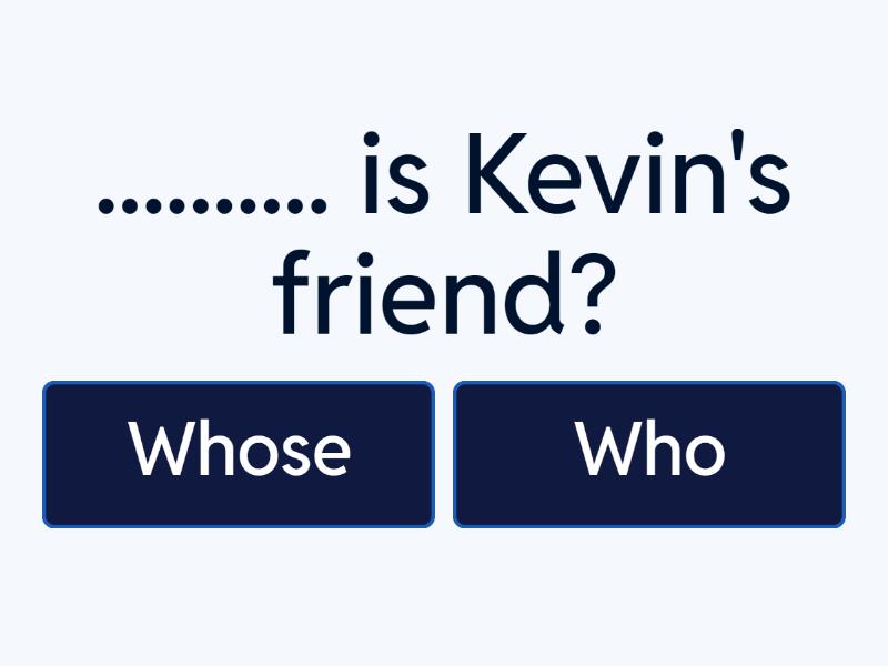 1. Who or Whose - Quiz