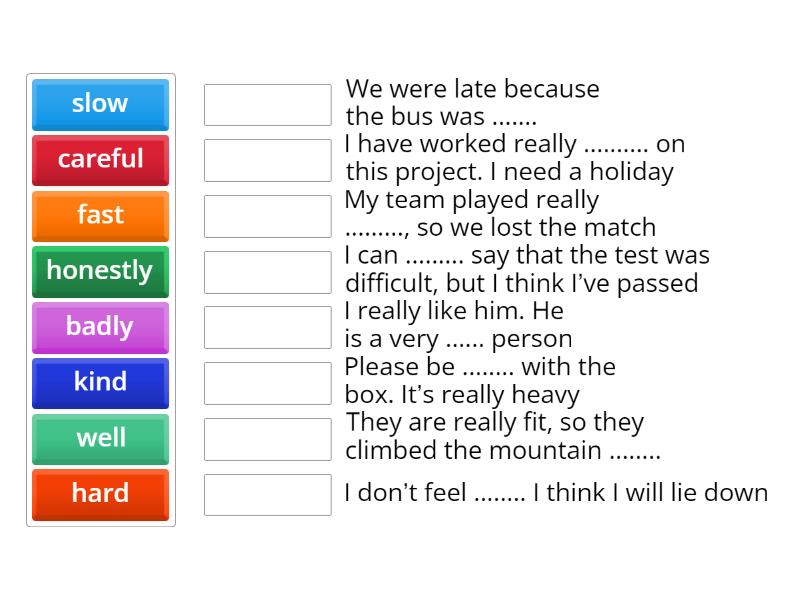A2 - Slow or slowly – adjectives and adverbs - 6. Complete the gaps ...
