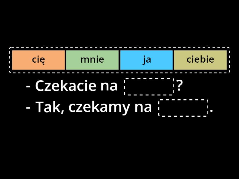 zaimki osobowe - biernik - Uzupełnij zdanie