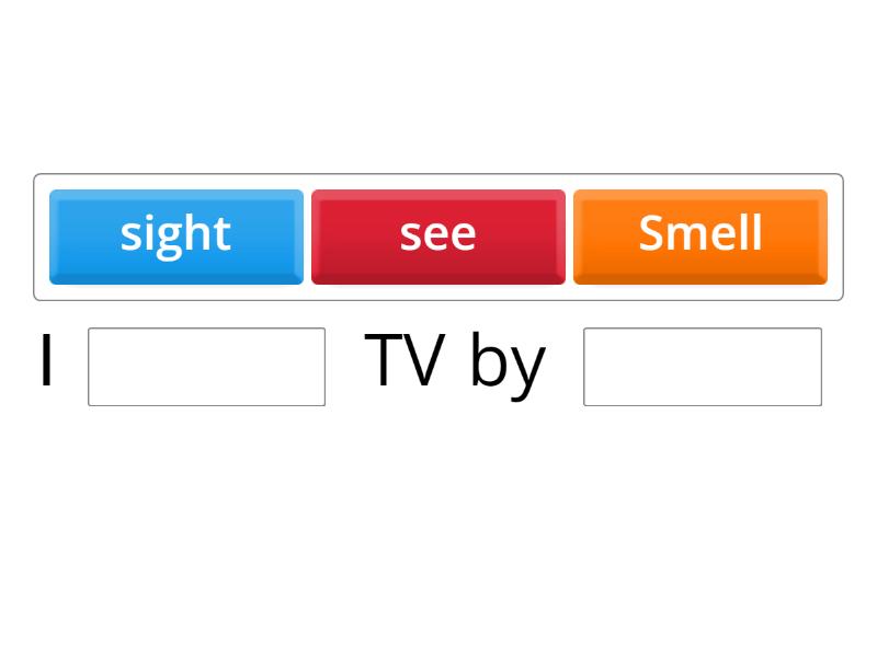 five senses - Complete the sentence