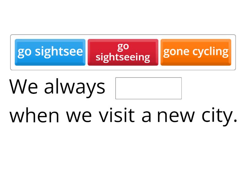 7 Complete the sentences with the correct form of go and the verbs in ...