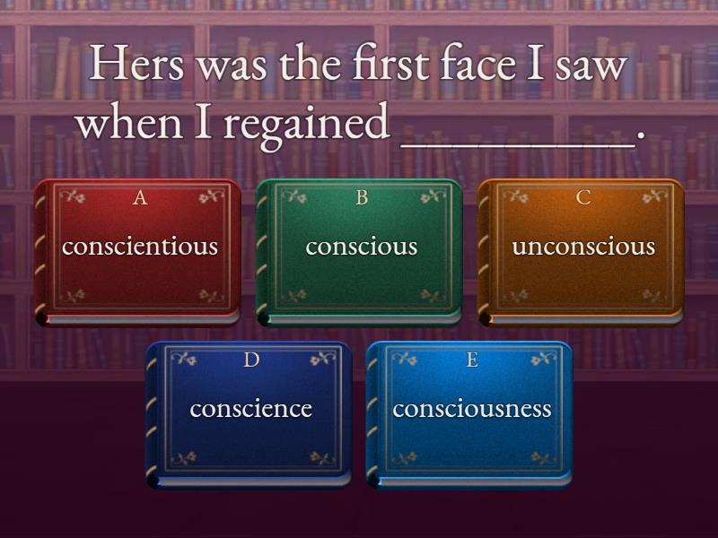 Conscious, conscientious, conscience, consciousness - Cuestionario