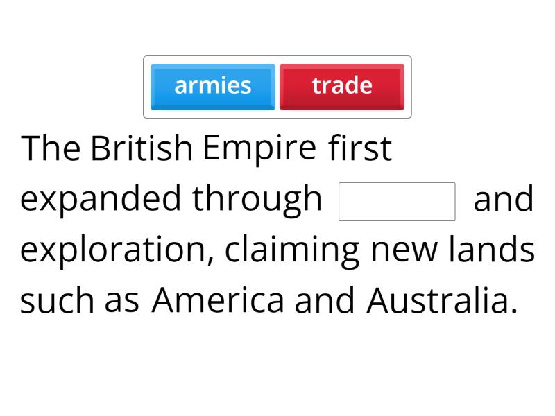 How Britain built an empire - Complete the sentence