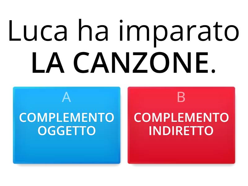 COMPLEMENTO OGGETTO O COMPLEMENTO INDIRETTO - Quiz