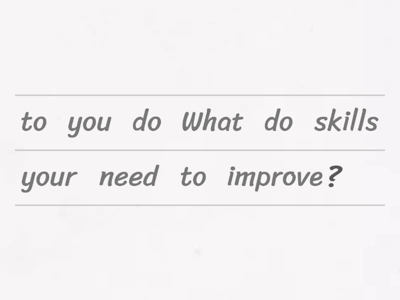 The sentences with the verb need and need to - Unjumble