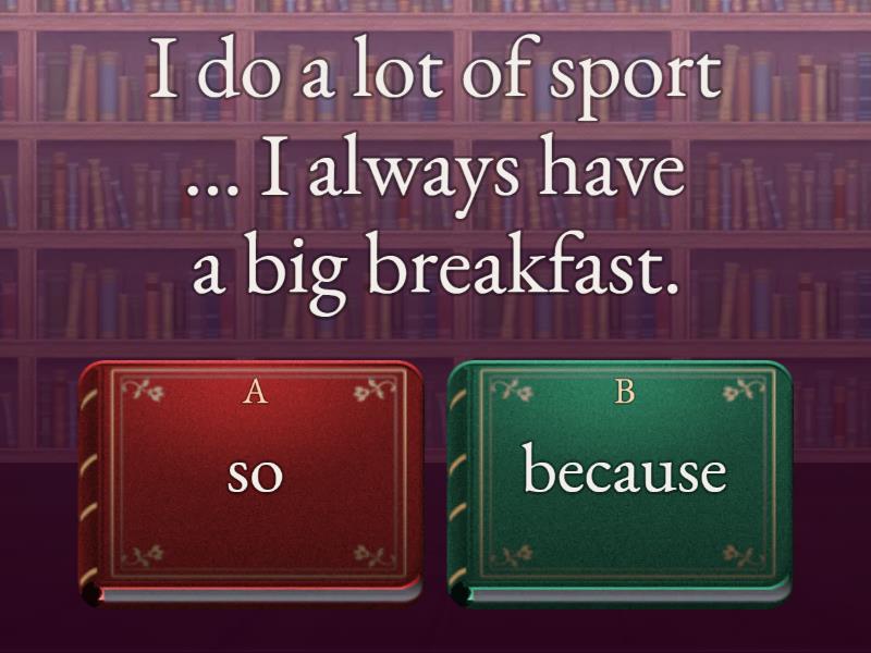 GG2 U2.6. so because - Quiz