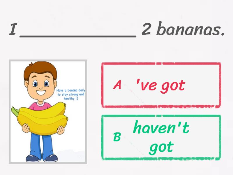Have got/haven't got - Quiz
