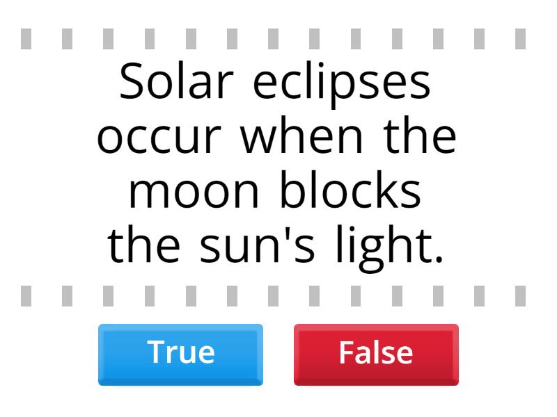 Solar Eclipse - True or false