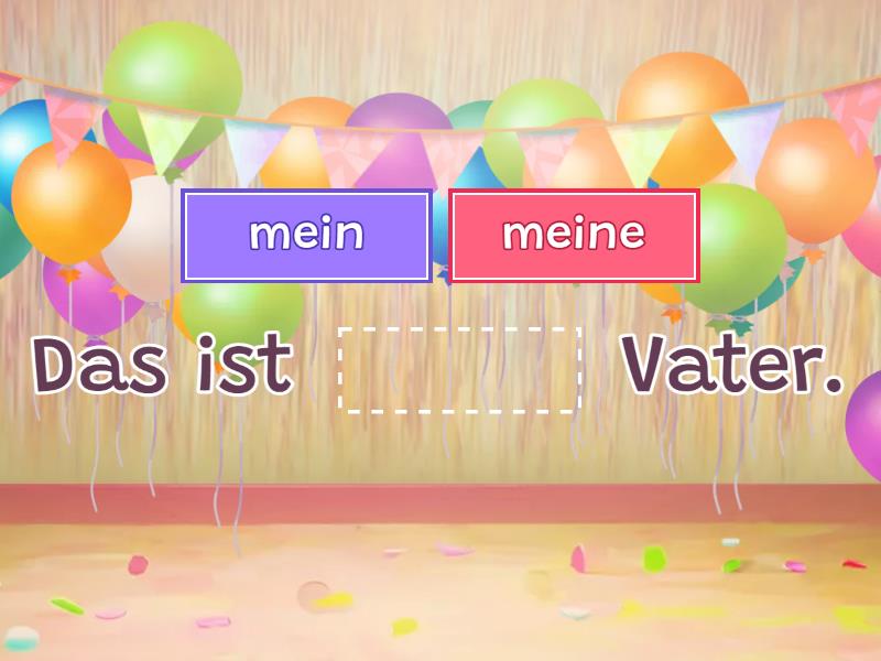 mein/meine dein/deine - Complete the sentence