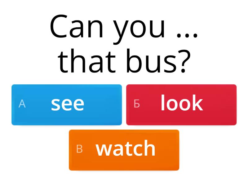 Look, See, Watch - Quiz