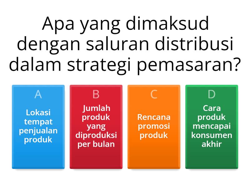 STRATEGI DISTRIBUSI DAN STRATEGI PEMASARAN - Quiz