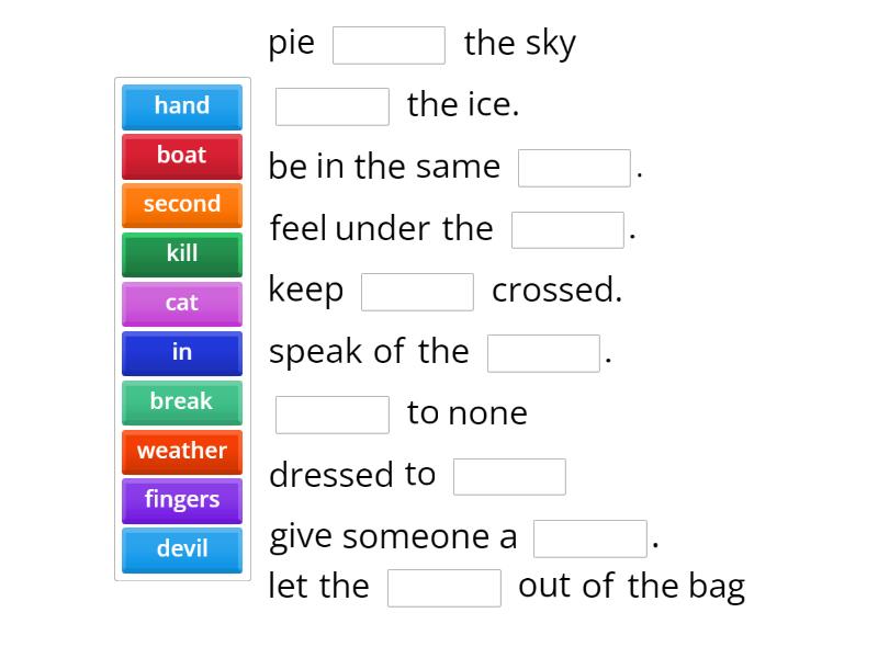 Idiom - Complete the sentence