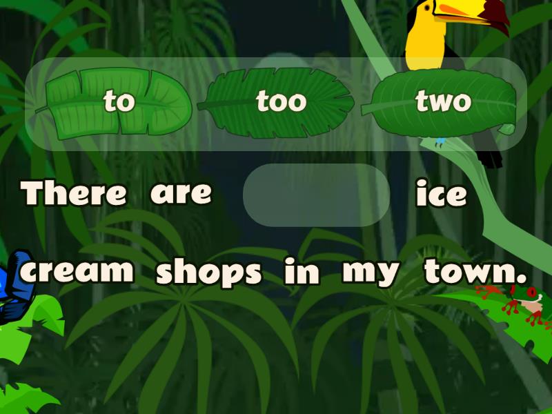 To, Two, Too - Complete the sentence