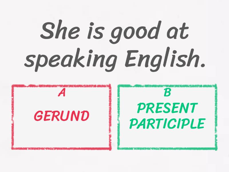 GERUND VS PRESENT PARTICIPLE - Quiz