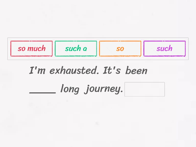 So, such (a), so much, so many - Complete the sentence