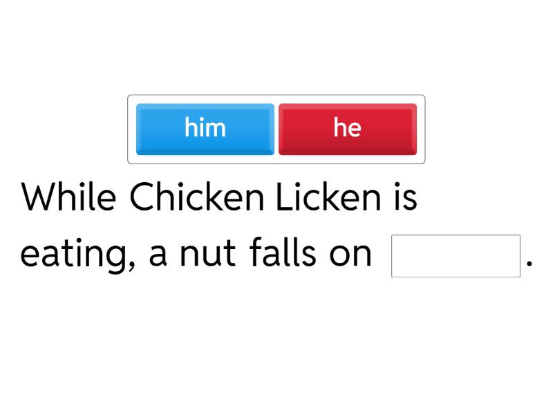 Chicken Licken - object pronouns filling - Complete the sentence