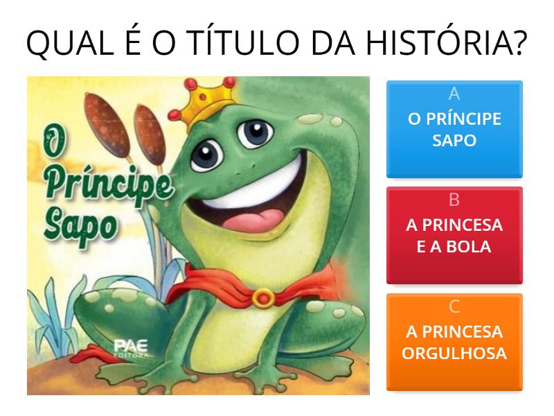 INTERPRETAÇÃO DO CONTO: O PRÍNCIPE SAPO - Quiz