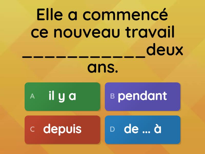 A2.2 - Depuis, il y a, pendant, de ...à - Choisissez les réponses ...