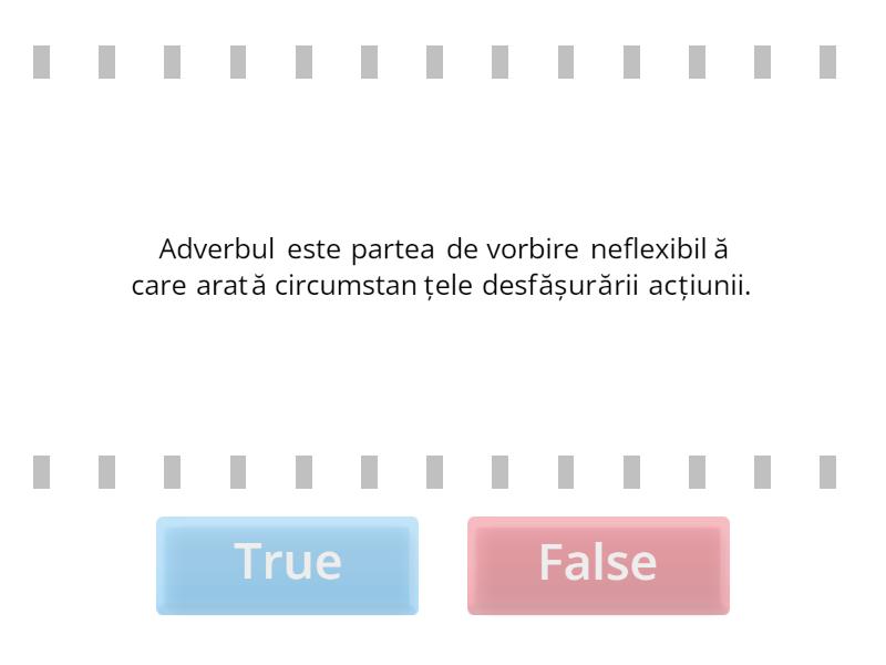 Funcțiile sintactice ale adverbelor/locuțiunilor adverbiale - True or false