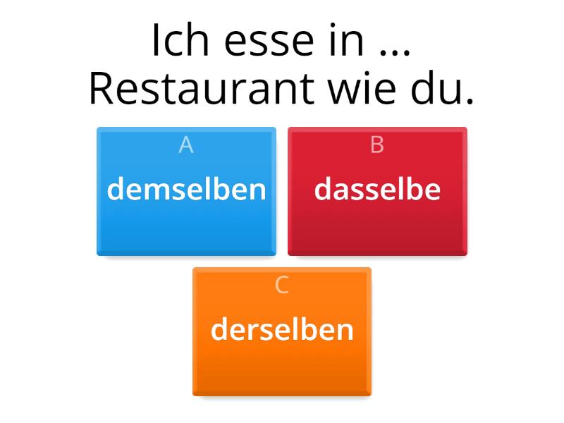 derselbe, dieselbe, dasselbe, dieselben + Akk + Dat - Quiz