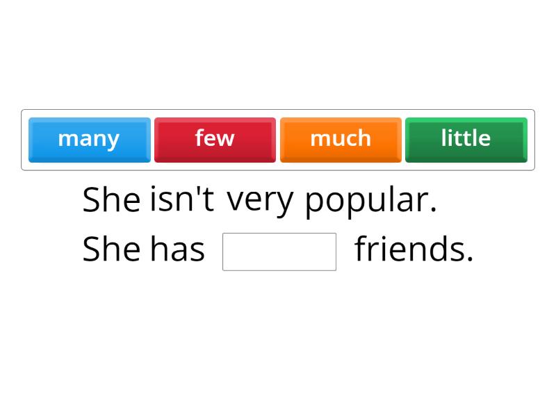 much/many/few/little - Complete the sentence