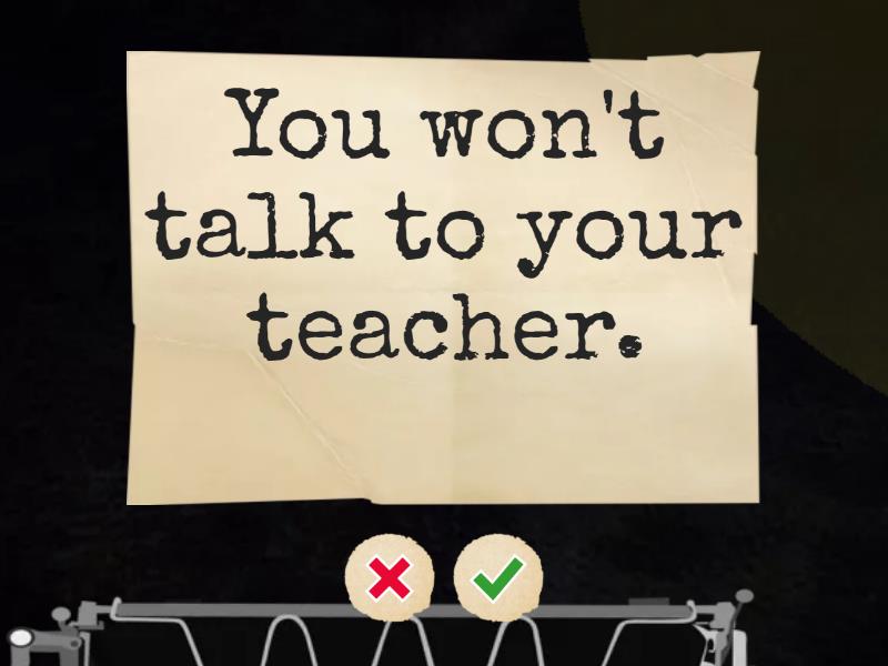 I won't talk to my teacher. - Flash cards
