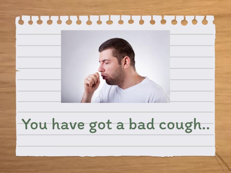 I have got a bad cough. - Flash cards