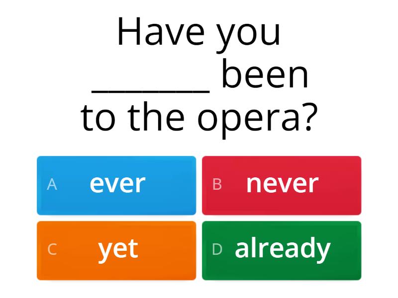 Present Perfect - since, for, never, ever, already, and yet - Quiz